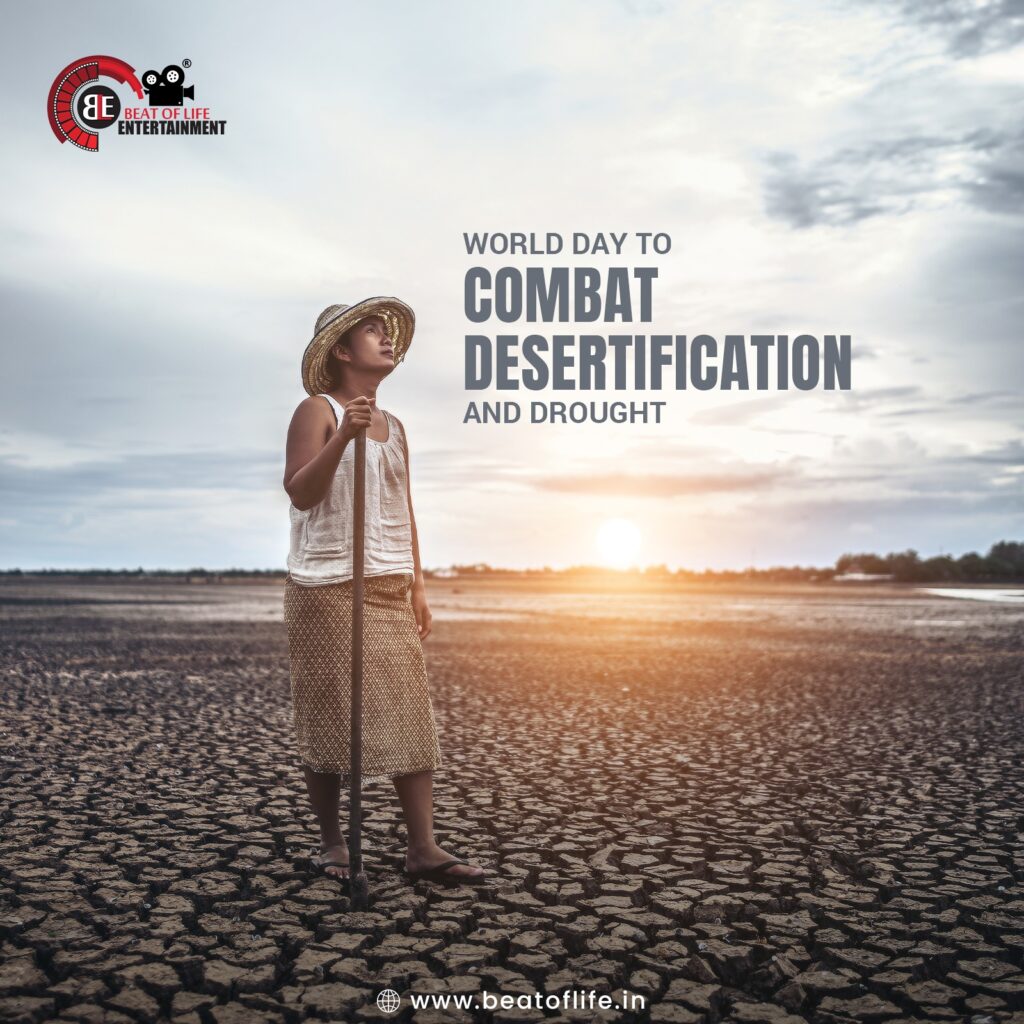 World Day to Combat Desertification and Drought 2025 - Beat of Life ...
